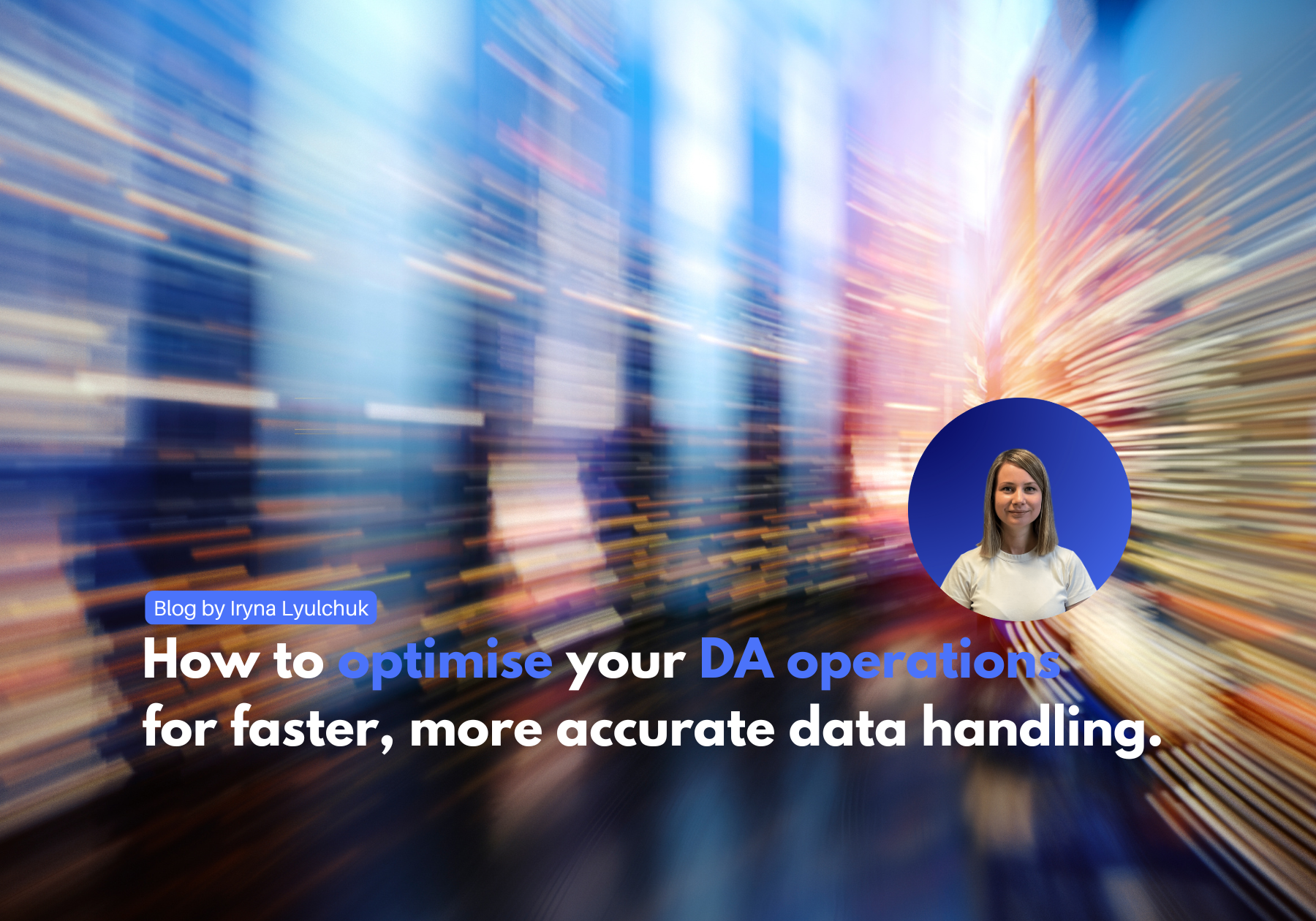 How to Optimise your DA Operations for Faster, More Accurate Data Handling